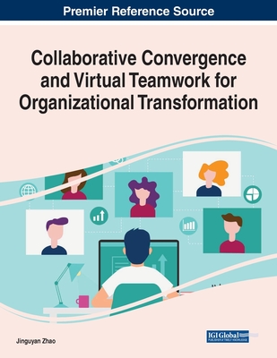 Collaborative Convergence and Virtual Teamwork for Organizat